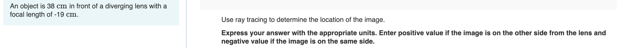 Solved An object is 38 cm in front of a diverging lens with | Chegg.com