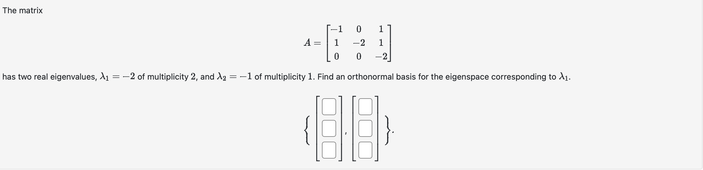 Solved A=⎣⎡−1100−2011−2⎦⎤ λ1=−2 of multiplicity 2 , and | Chegg.com
