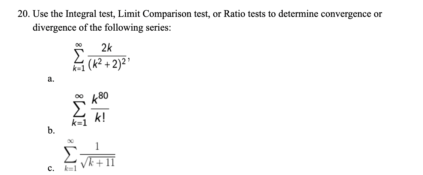 Solved 20. Use the Integral test, Limit Comparison test, or | Chegg.com