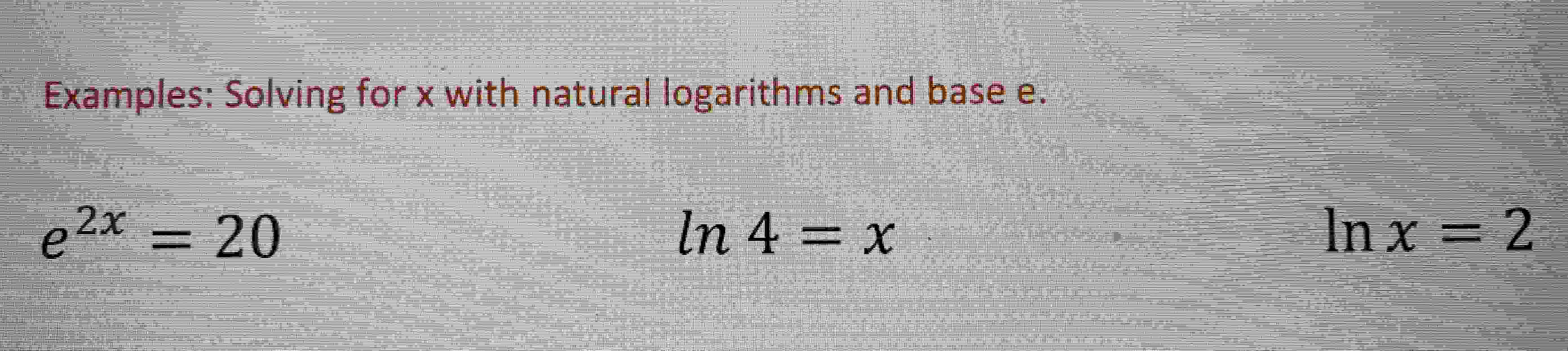 Solved Examples: Solving for x ﻿with natural logarithms and | Chegg.com