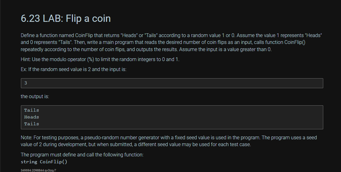 Solved 6.23 LAB: Flip a coin Define a function named | Chegg.com Solved 6.23 LAB: Flip a coin Define a function named | Chegg.com