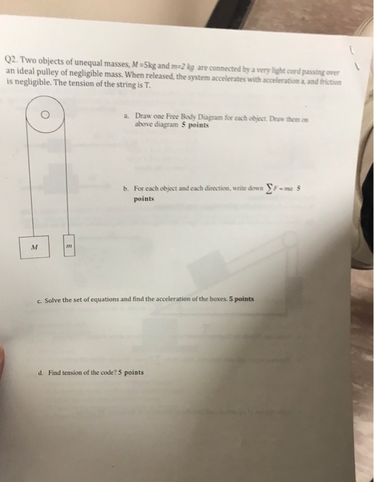 Solved Q2. Two objects of unequal masses, M-Skg and m-2 kg | Chegg.com Solved Q2. Two objects of unequal masses, M-Skg and m-2 kg | Chegg.com