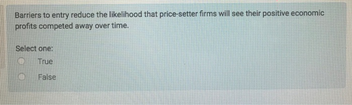 Solved Barriers to entry reduce the likelihood that | Chegg.com