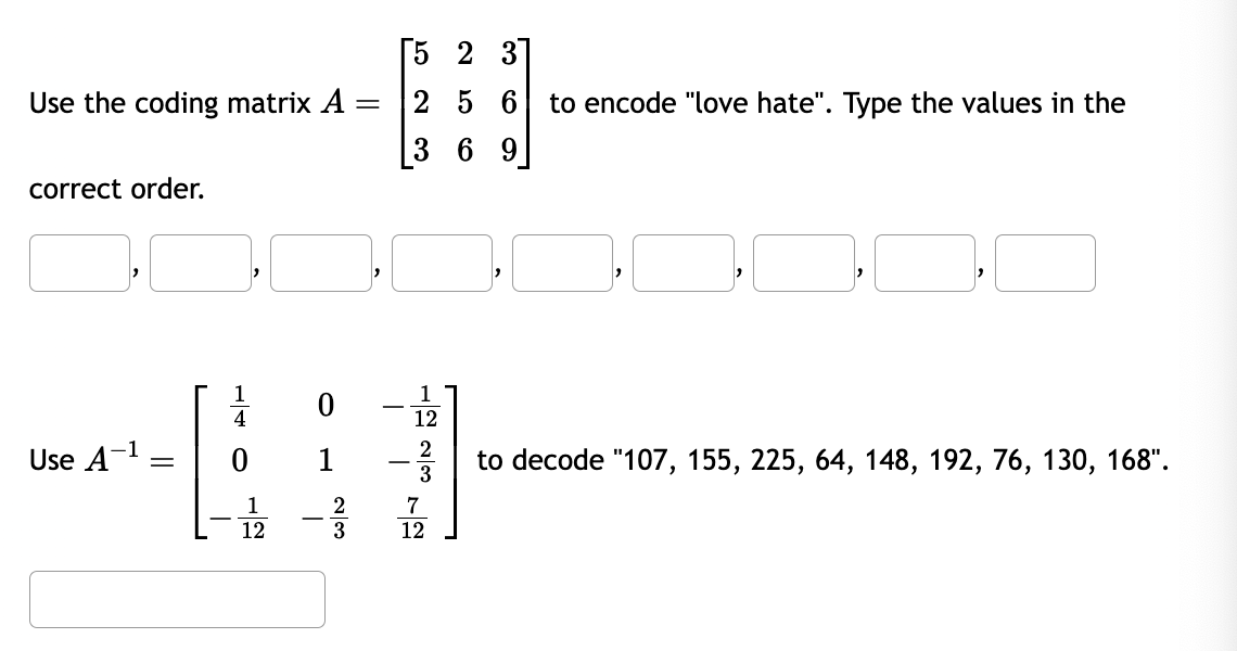 Solved Use The Coding Matrix A ⎣⎡523256369⎦⎤ To Encode Love