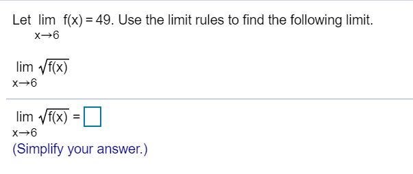 Solved Let lim f(x) = 49. Use the limit rules to find the | Chegg.com