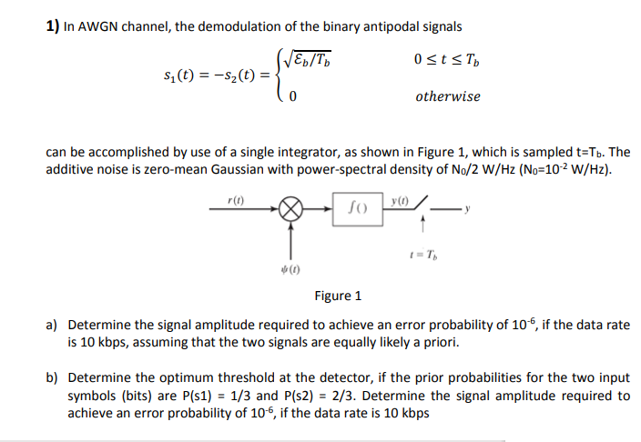 Solved 1) In AWGN channel, the demodulation of the binary | Chegg.com