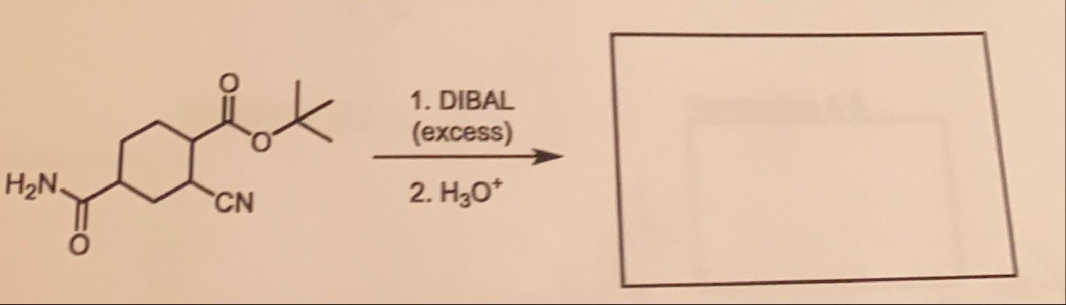 Solved 1. DIBAL (excess) H2N. CN 2. H30* | Chegg.com