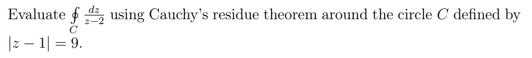 Solved dz -2 Evaluate $ de using Cauchy’s residue theorem | Chegg.com