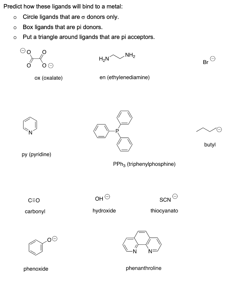 Solved Predict how these ligands will bind to a metal: o | Chegg.com