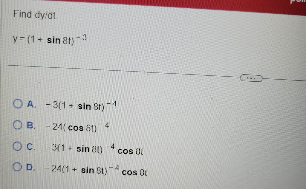 Solved Find dy/dt. y=(1+sin8t)−3 A. −3(1+sin8t)−4 B. | Chegg.com