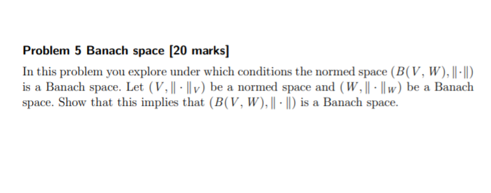 Solved Problem 5 Banach space (20 marks] In this problem you | Chegg.com