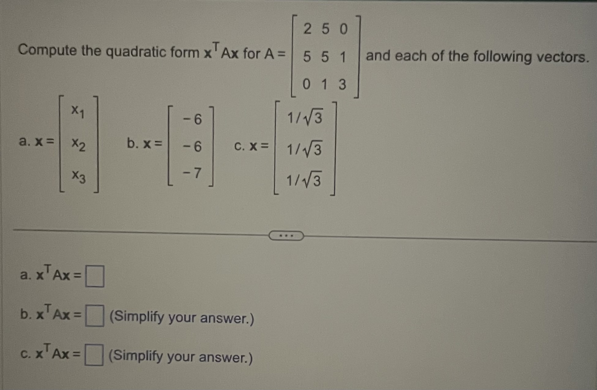 Solved Compute the quadratic form xTTAx ﻿for A=[250551013] | Chegg.com
