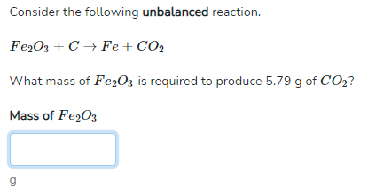 Solved Consider the following unbalanced reaction. Fe2O3 + C | Chegg.com