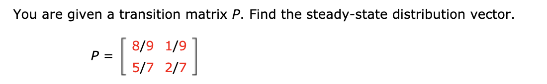 Solved You are given a transition matrix P. Find the | Chegg.com