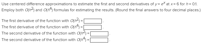 Solved Use centered difference approximations to estimate | Chegg.com