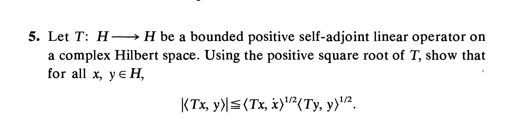 Solved a 5. Let T: H-H be a bounded positive self-adjoint | Chegg.com