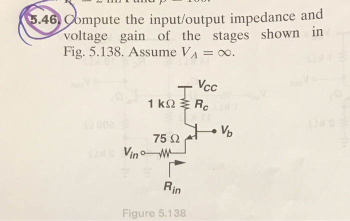 Solved mpute the input/output impedance and voltage gain of | Chegg.com