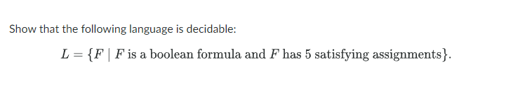 Solved Show that the following language is decidable: L={F∣F | Chegg.com