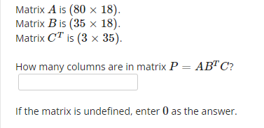 Solved Matrix A is (80×18). Matrix B is (35×18). Matrix CT | Chegg.com