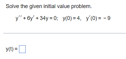 Solved Solve the given initial value problem. y'' + 6y' + | Chegg.com