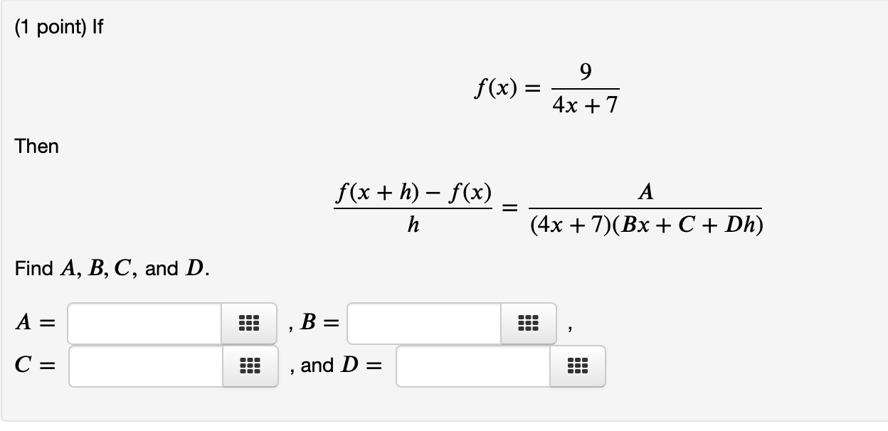 Solved (1 point) If f(x) = 4x +7 Then f(x + h) – f(x) _ (4x | Chegg.com