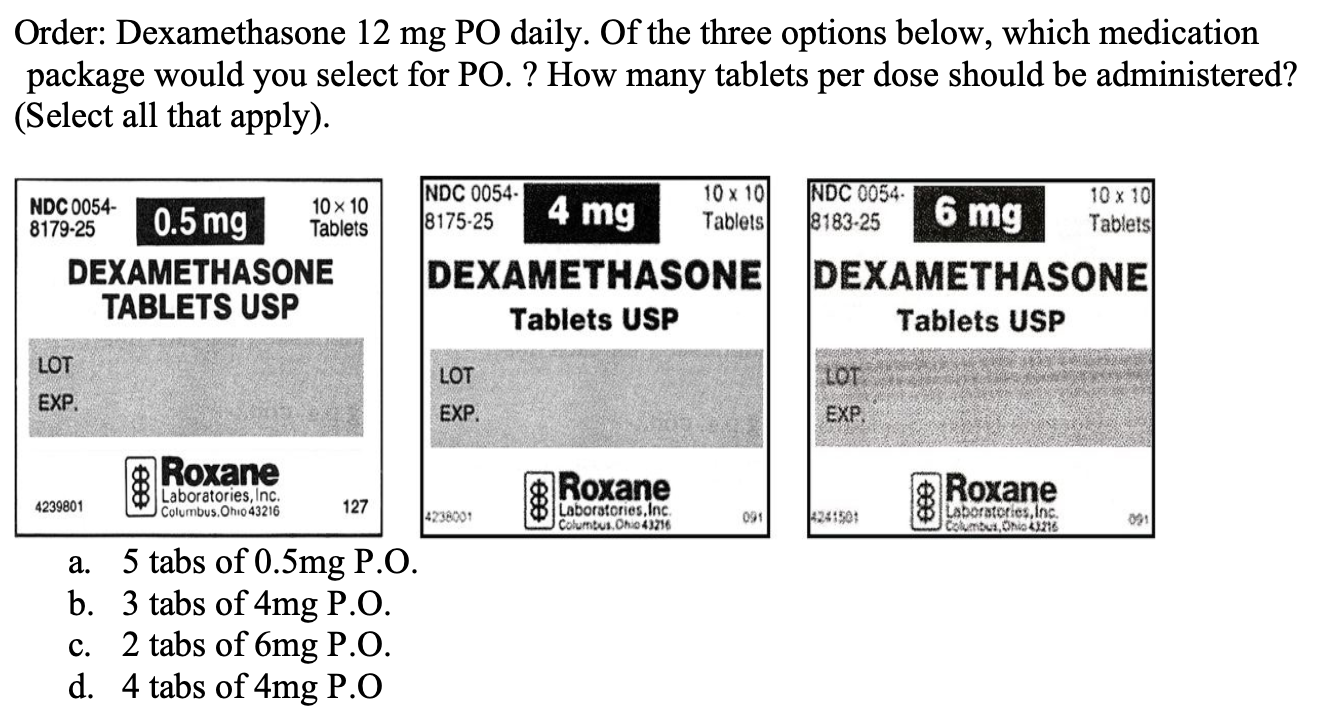 Solved Order: Dexamethasone 12 mg PO daily. Of the three | Chegg.com