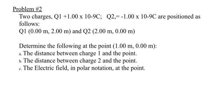 Solved Two charges, Q1 +1.00 x 10-9C: Q2, = -1.00 times 10-9 | Chegg.com