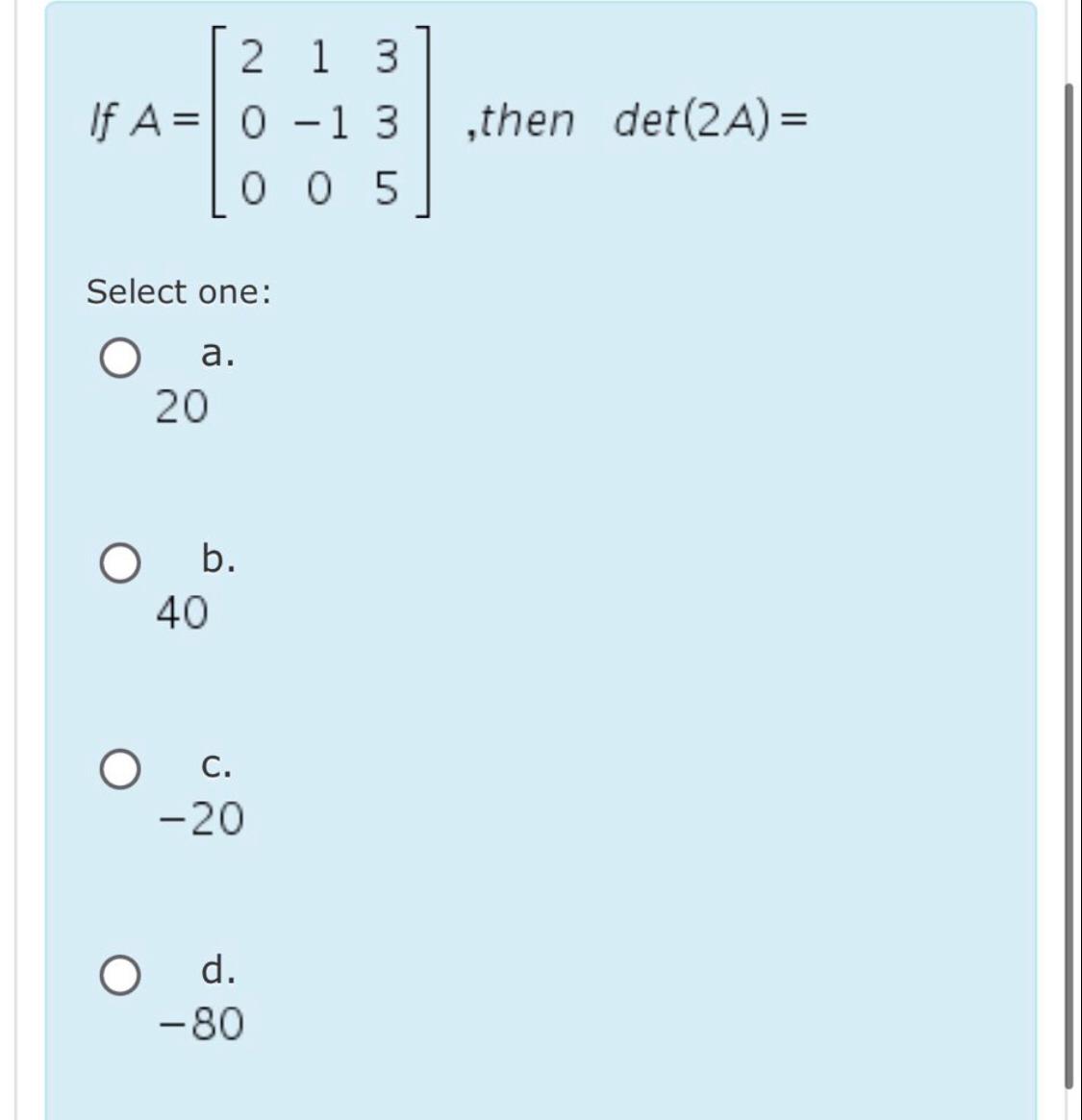 Solved If A=[2130-13005], ﻿then det(2A)=Select | Chegg.com