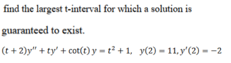 Solved find the largest t-interval for which a solution is | Chegg.com