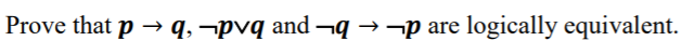 Solved Prove that p = 9, pvq and q→-p are logically | Chegg.com