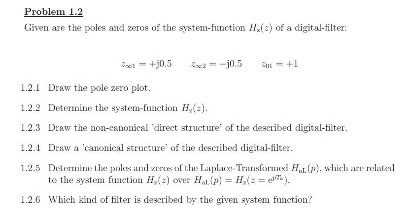 Solved Problem 1.2 Given are the poles and zeros of the | Chegg.com