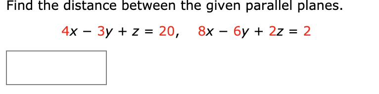 Solved Find the distance between the given parallel planes. | Chegg.com