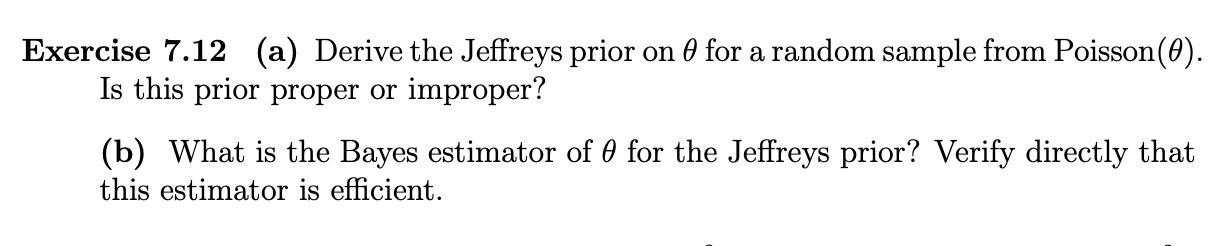 Solved Exercise 7.12 (a) Derive the Jeffreys prior on 0 for | Chegg.com