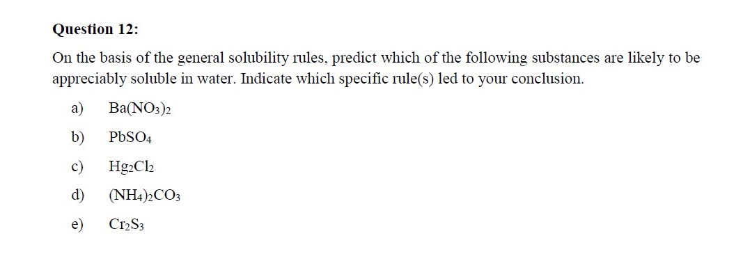 Solved Question 12: On the basis of the general solubility | Chegg.com