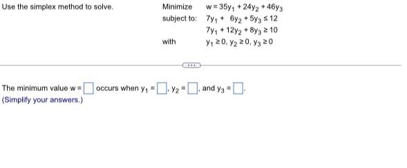 Solved Use the simplex method to solve. Minimize subject | Chegg.com