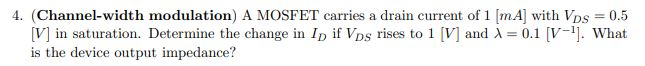 Solved 0.5 4. (Channel-width modulation) A MOSFET carries a | Chegg.com