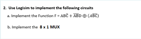 Solved 2. Use Logisim to implement the following circuits a. | Chegg.com