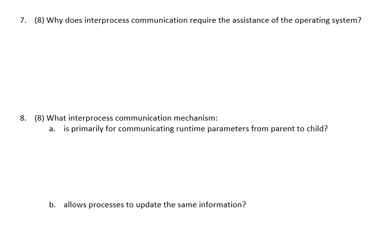 Solved 7. (8) Why does interprocess communication require | Chegg.com