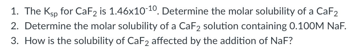 Solved 1. The Ksp for CaF2 is 1.46x10-10. Determine the | Chegg.com