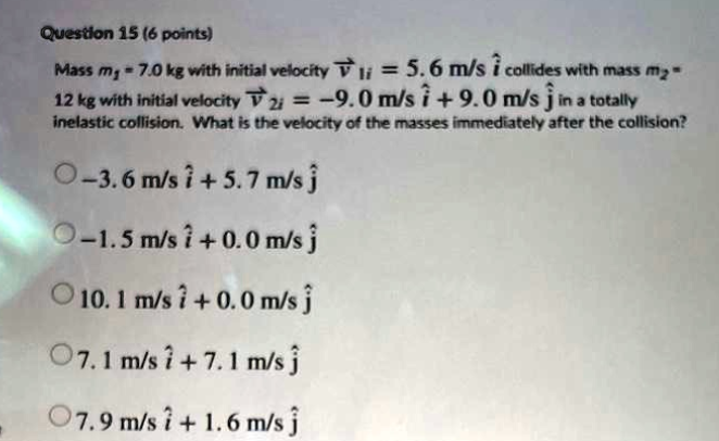 Solved Mass m1=7.0 kg with initial velocity v1i=5.6 m/si^ | Chegg.com