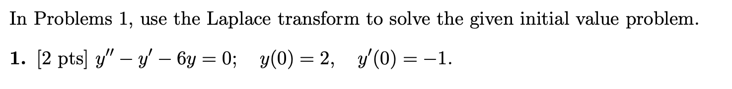 Solved In Problems 1, use the Laplace transform to solve the | Chegg.com