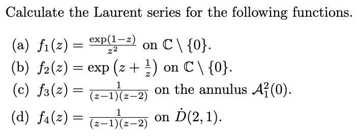 Solved Calculate the Laurent series for the following | Chegg.com