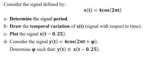 Solved Consider the signal defined by: x(t)=4cos(2πt) a- | Chegg.com