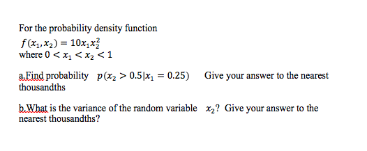 Solved For the probability density function f (x1,X2) = 10x | Chegg.com