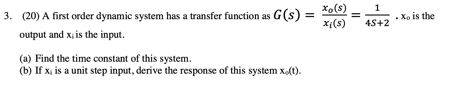 Solved 1 Xo(s) Xi(s) 3. (20) A first order dynamic system | Chegg.com