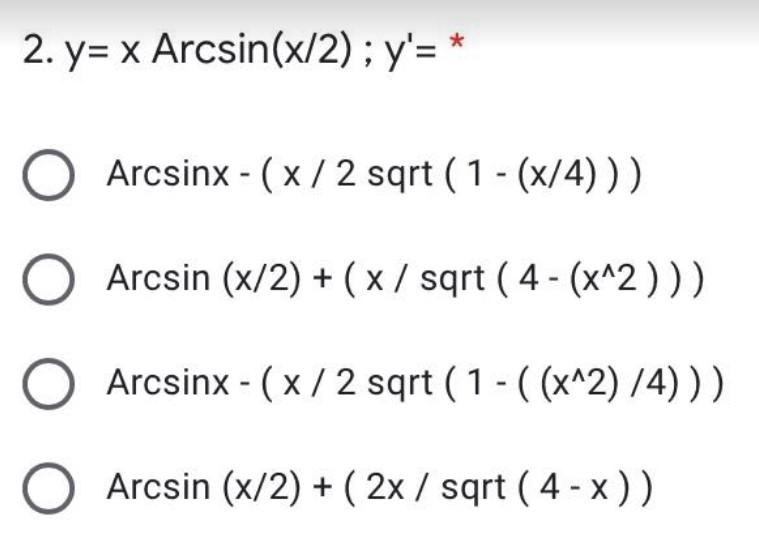 Solved 2. y= x Arcsin(x/2); y'= O Arcsinx - (x/2 sqrt ( 1 - | Chegg.com