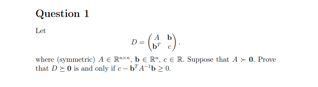 Solved Question 1 Let D= A bᎢ where (symmetric) A E Rnxn, b | Chegg.com