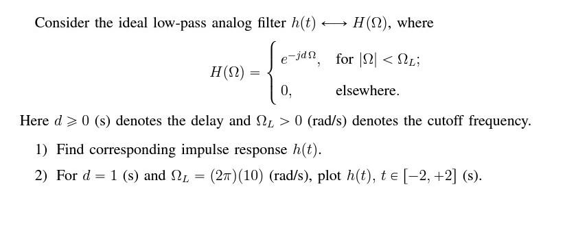 Solved Consider the ideal low-pass analog filter h(t) H(Ω), | Chegg.com