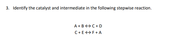 Solved 3. Identify the catalyst and intermediate in the | Chegg.com
