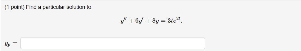 Solved (1 point) Find a particular solution to y" + 6y' + 8y | Chegg.com